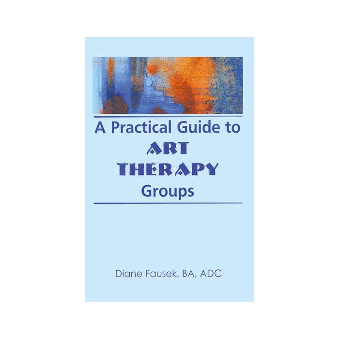 A Practical Guide to Art Therapy Groups - Chooze