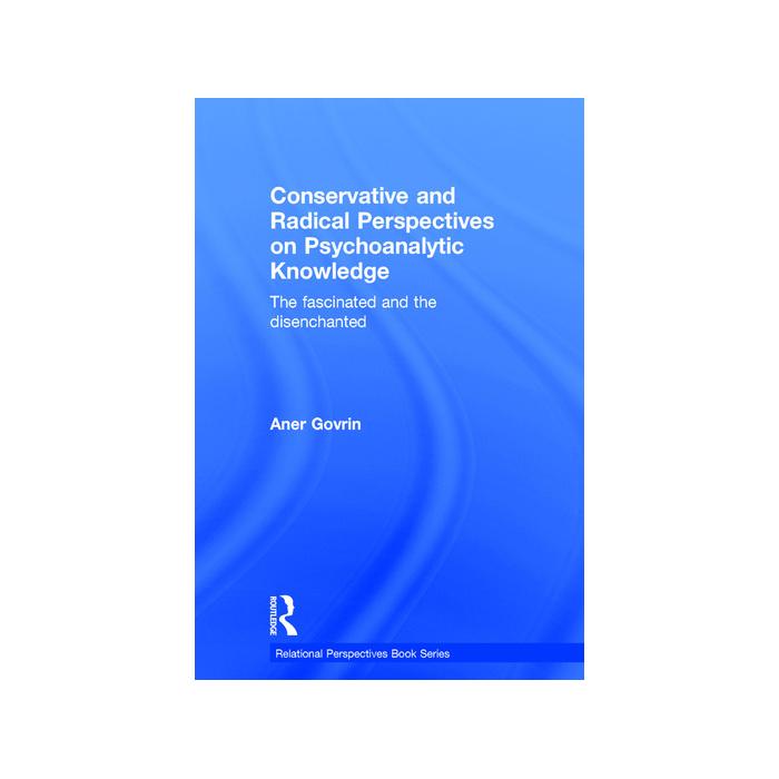 Conservative and Radical Perspectives on Psychoanalytic Knowledge - Chooze