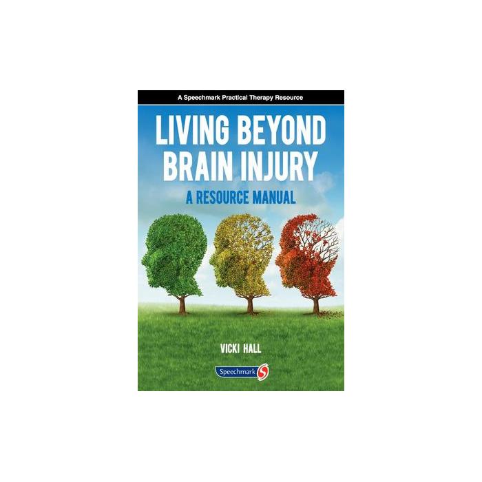 Living Beyond Brain Injury - A Resource Manual - Chooze