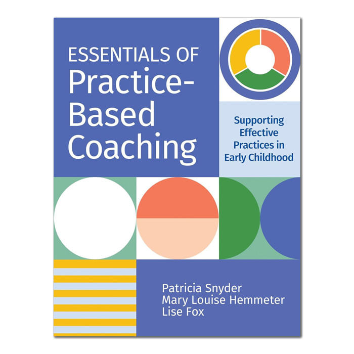 Essentials of Practice-Based Coaching Supporting Effective Teaching Practices in Early Childhood ...